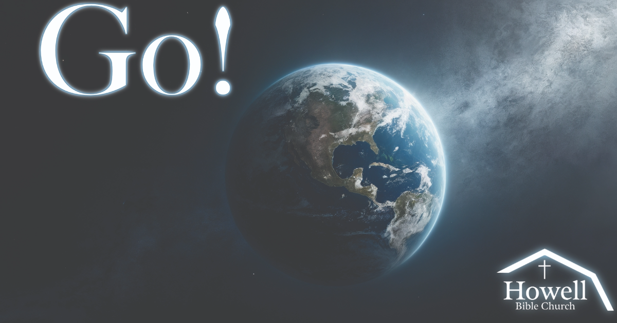 Go! Embracing Our Divine Commission | Howell Bible Church